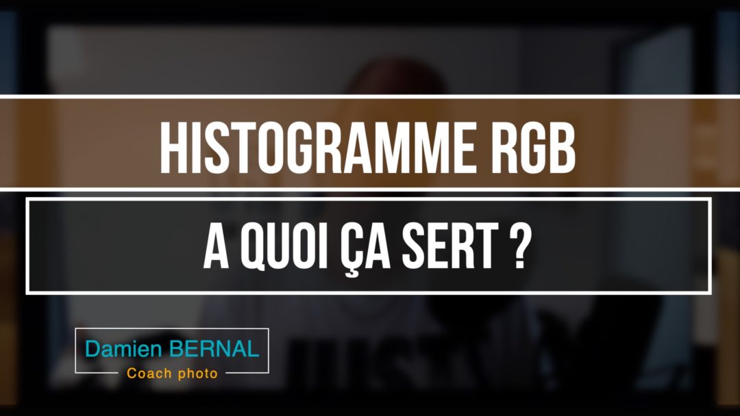 Histogramme RGB : A quoi ça sert ? Exemple
